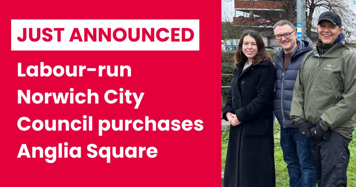 Labour-run Norwich City Council purchases Anglia Square - Norwich ...